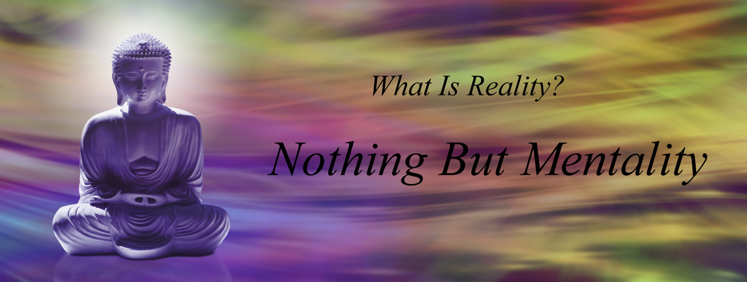 Nothing But Mentality Decoding Buddha's Cosmos, Where Mentality Is The ...